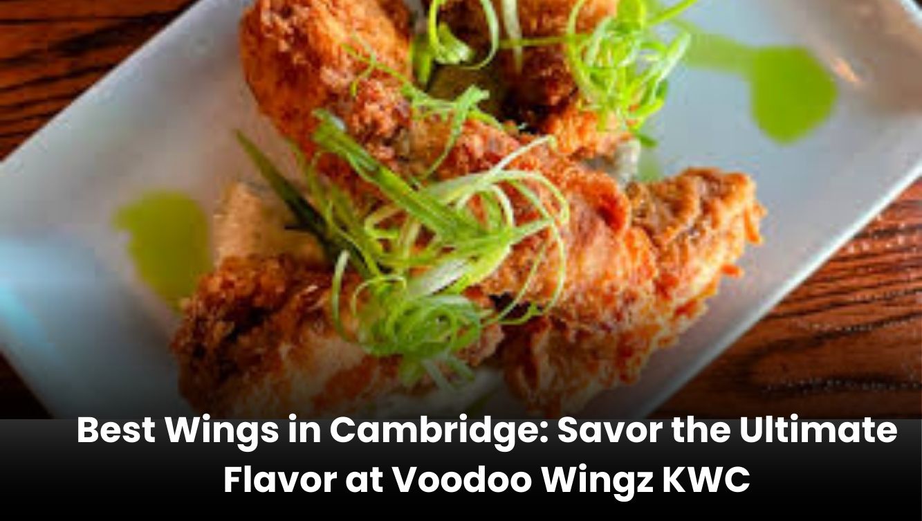 Best Wings in Cambridge: Savor the Ultimate Flavor at Voodoo Wingz